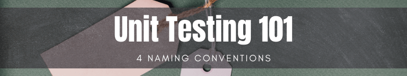How To Name Your Unit Tests 4 test Naming Conventions Just Some Code